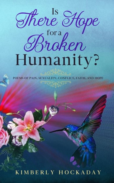 Is There Hope for a Broken Humanity?: Poems of Pain, Sexuality ...