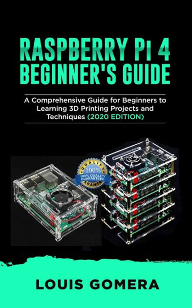 RASPBERRY Pi 4 BEGINNER'S GUIDE: The Complete User Manual For Beginners ...