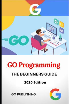 Go Programming Language: 2020 Edition by Go Publishing, Paperback ...
