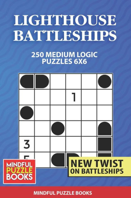 Lighthouse Battleships: 250 Medium Logic Puzzles 6x6 by Mindful Puzzle ...
