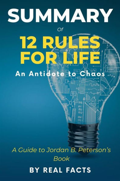 Summary of 12 Rules For Life: An Antidote to Chaos: A Guide to Jordan B. Peterson's Book by Real ...