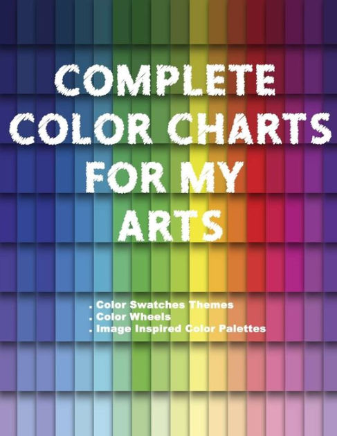 Complete Color Charts for my Arts - Color Swatches Themes, Color Wheels ...