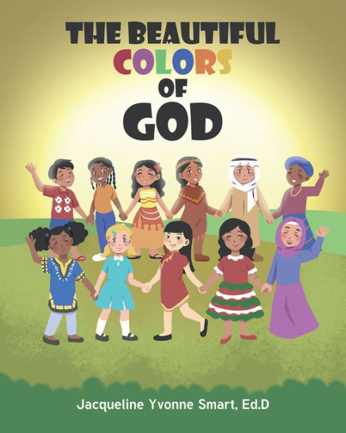 The Beautiful Colors of God by Jacqueline Yvonne Smart Ed.D. | eBook ...