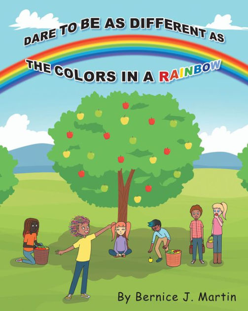 Dare to be as Different as the Colors in a Rainbow by Bernice J Martin ...