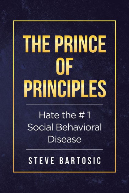 Hate the # 1 Social Behavioral Disease: The Prince of Principles by Sir ...