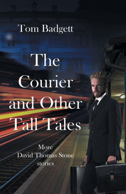 The Courier and Other Tall Tales: More David Thomas Stone stories by ...