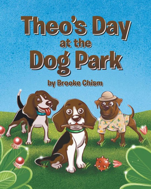 Theo's Day at the Dog Park by Brooke Chism | eBook | Barnes & Noble®