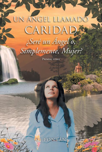 Un Ángel Llamado Caridad: ¿Seré un Ángel o, Simplemente, Mujer? by CJ Fontán | eBook | Barnes ...