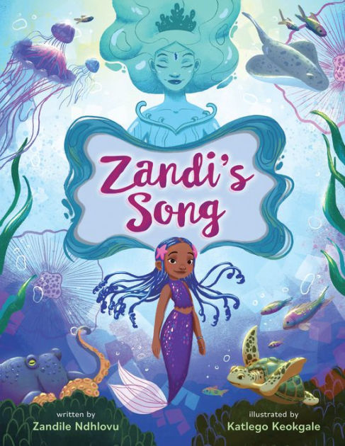 Zandi's Song by Zandile Ndhlovu, Katlego Keokgale, Hardcover | Barnes ...