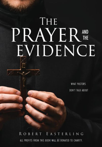 The prayer and the evidence: What pastors don't talk about by Robert Easterling, Paperback ...