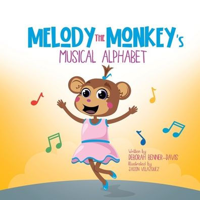 Melody the Monkey's Musical Alphabet by Deborah Benner-Davis, Jason ...
