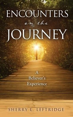 Encounters on the Journey: A Believer's Experience by Sherry L ...