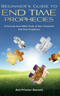Beginner's Guide to End Time Prophecies: A Verse-by-Verse Bible Study ...