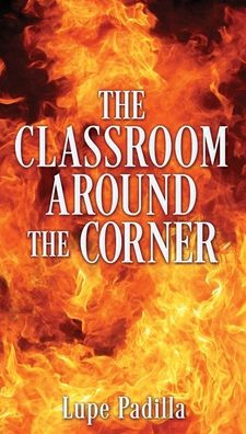 The Classroom Around The Corner by Lupe Padilla, Paperback | Barnes ...