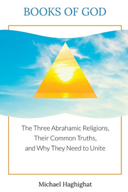 Books of God: The Three Abrahamic Religions, Their Common Truths, and ...