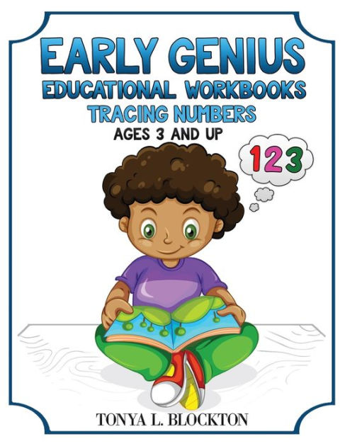Early Genius Educational Workbooks: Tracing Numbers by Tonya L Blockton ...