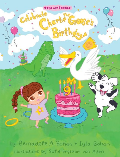 Iyla and Friends Celebrate Charlie the Goose's Birthday! by Bernadette ...