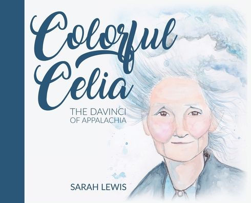 Colorful Celia: The DaVinci of Appalachia by Sarah Lewis, Paperback ...