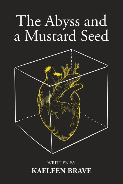 The Abyss and a Mustard Seed by Kaeleen Brave, Paperback | Barnes & Noble®
