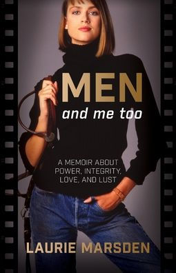 MEN and me too: A Memoir About Power, Integrity, Love and Lust by ...