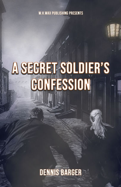 A Secret Soldier's Confession by Dennis Barger, Paperback | Barnes & Noble®