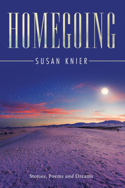 Homegoing: Stories, Poems and Dreams by Susan Knier | eBook | Barnes ...