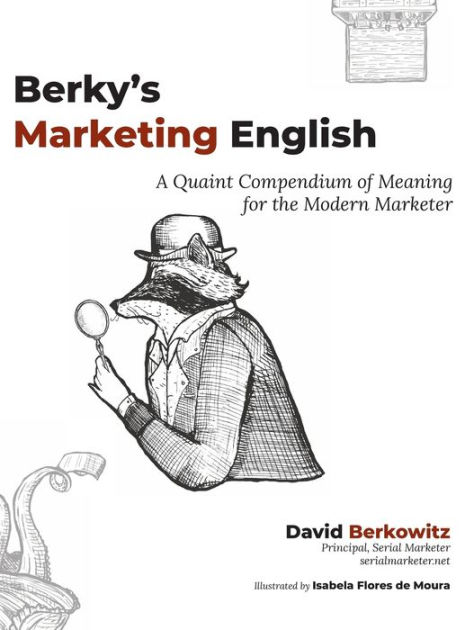 Berky's Marketing English: : A Quaint Compendium of Meaning for the ...