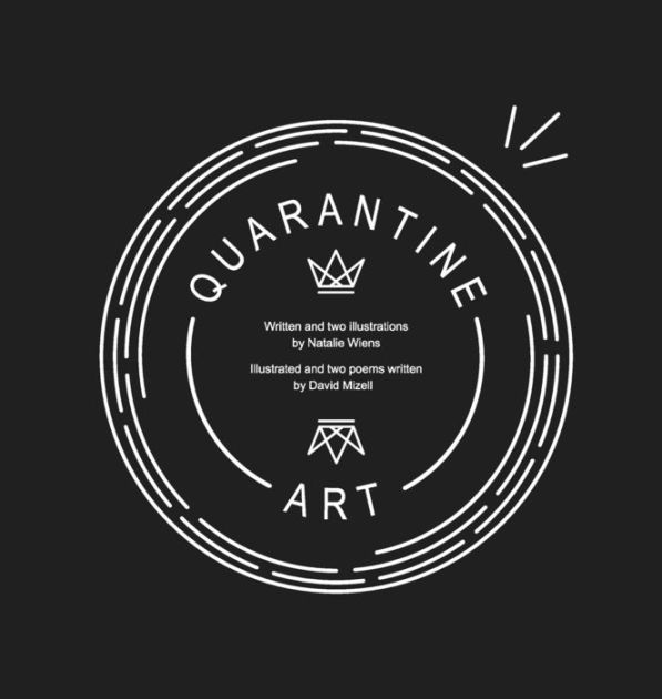 Quarantine Art by David Mizell, Natalie Wiens, Hardcover | Barnes & Noble®