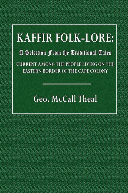 Kaffir Folk-Lore: A Selection from the Traditional Tales Current Among ...