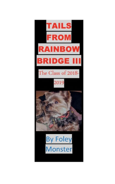 Tales From Rainbow Bridge III: The Class of 2018-2019: by Foley Monster ...