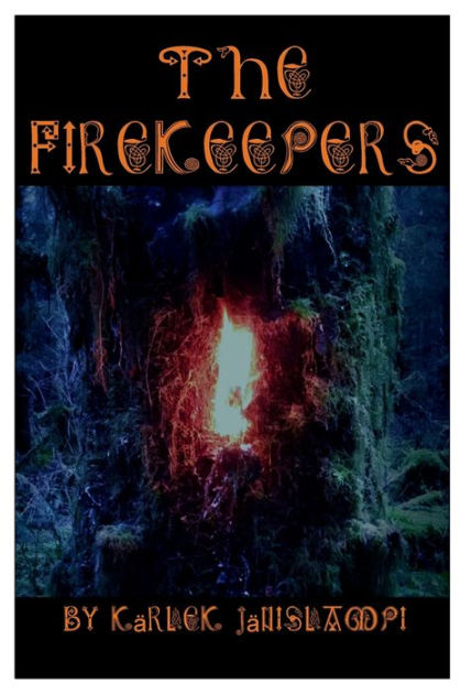 The Firekeepers by Kaerlek Janislampi, Hardcover | Barnes & Noble®