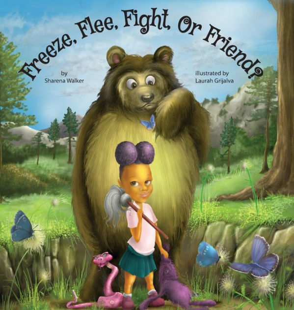 Freeze, Flee, Fight, or Friend? by Sharena Walker, Laurah Grijalva ...