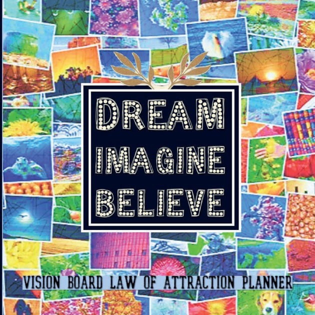 DREAM IMAGINE BELIEVE Law of attraction planner - Vision Board & Wish ...