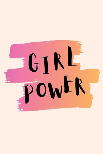 Girl Power Notebook 120 pages 6" x 9": The Girl Power Collection by Aj ...