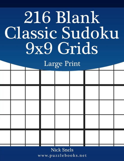 216 Blank Classic Sudoku 9x9 Grids Large Print by Nick Snels, Paperback ...