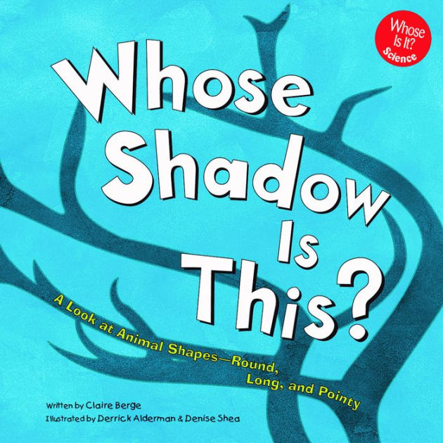 Whose Shadow Is This?: A Look at Animal Shapes - Round, Long, and ...