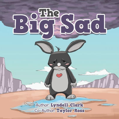 The Big Sad by Lyndell Clark, Taylor Ross, Paperback | Barnes & Noble®