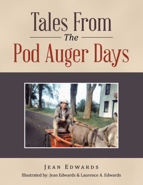 Tales from the Pod Auger Days by Jean Edwards, Laurence A. Edwards ...