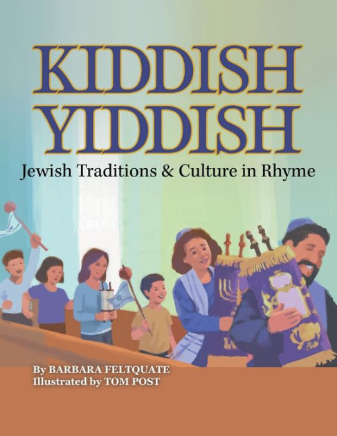 Kiddish Yiddish: Jewish Traditions & Culture in Rhyme by Barbara ...