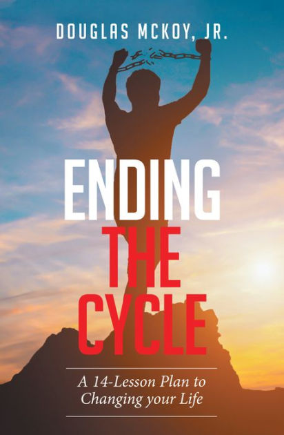 Ending the Cycle: A 14-Lesson Plan to Changing Your Life by Douglas ...