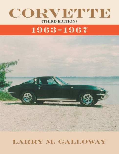 Corvette: 1963-1967 by Larry M Galloway, Paperback | Barnes & Noble®