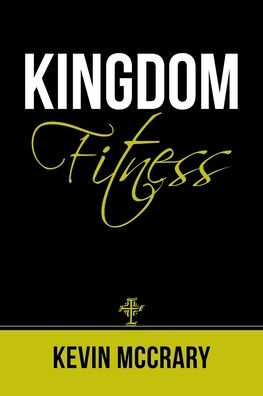 Kingdom Fitness by Kevin McCrary, Paperback | Barnes & Noble®