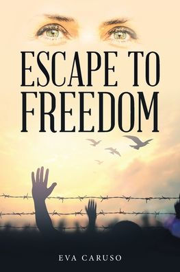 Escape to Freedom by Eva Caruso, Paperback | Barnes & Noble®
