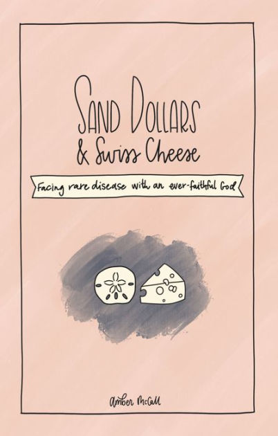 Sand Dollars & Swiss Cheese: Facing Rare Disease with an Ever-Faithful ...
