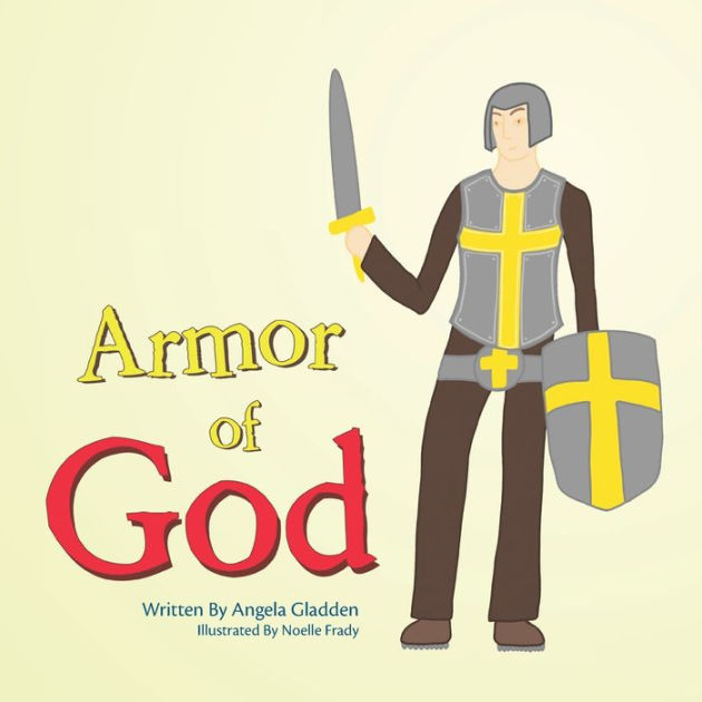 Armor of God by Angela Gladden, Noelle Frady, Paperback | Barnes & Noble®
