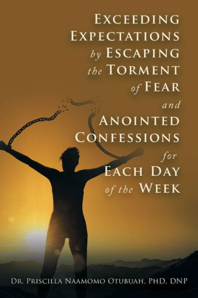 Exceeding Expectations by Escaping the Torment of Fear and Anointed ...