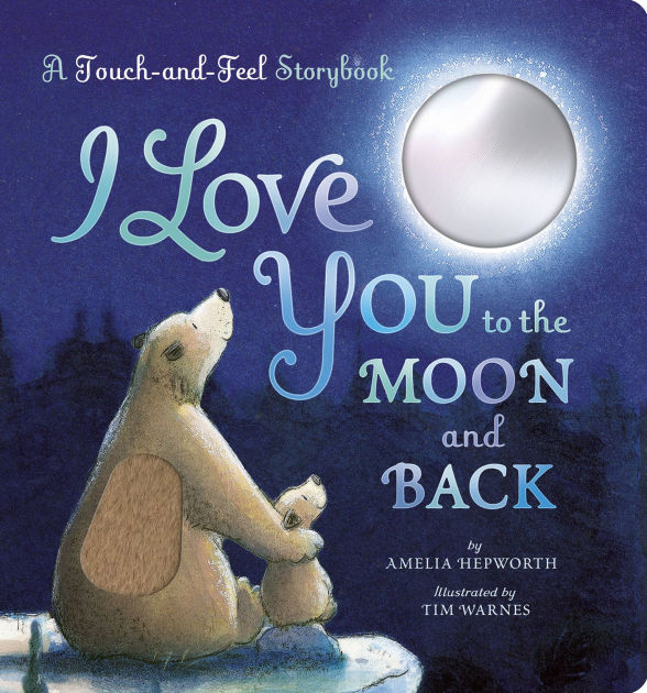 I Love You to the Moon and Back: A Touch-and-Feel Book by Amelia ...
