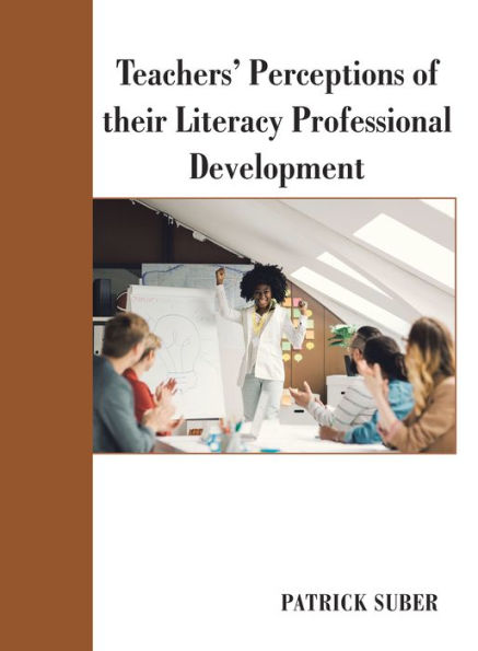 Teachers' Perceptions of Their Literacy Professional Development by ...