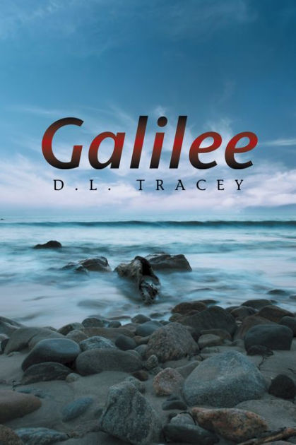 Galilee by D. L. Tracey | eBook | Barnes & Noble®
