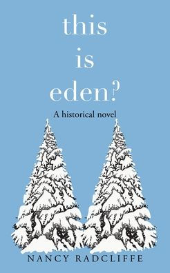 This Is Eden?: A Historical Novel by Nancy Radcliffe, Paperback ...